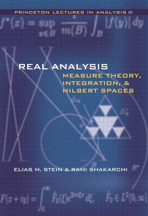Buy Real Analysis Measure Theory Integration And Hilbert Spaces Princeton Lectures In
