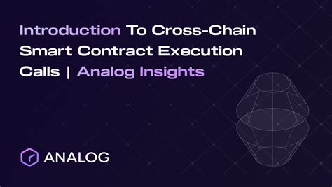 A Deep Dive Into Cross Chain Smart Contract Execution Calls Analog
