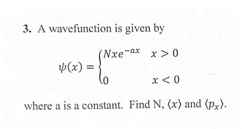 solved a wavefunction is given byψ x {nxe ax x 00 x