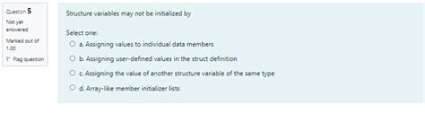 Solved Question 5 Structure Variables May Not Be Initialized