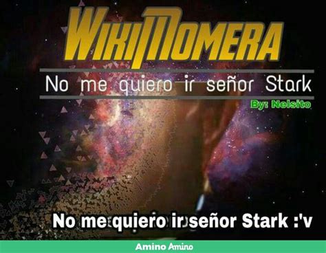 No Me Quiero Ir Se Or Stark V Entrada Wiki Wiki Momazos Amino