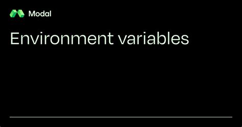 Environment Variables Modal Docs