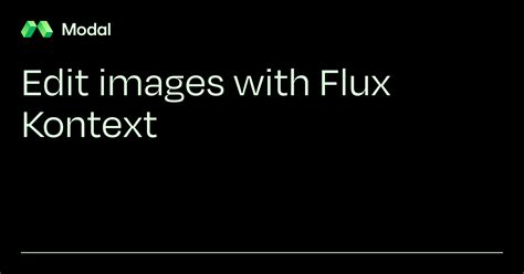 Edit Images With Flux Kontext Modal Docs