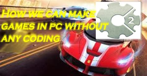 How We Can Make Games Without Coding In Pc By Construct 2