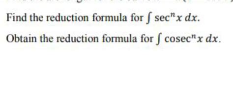 Find The Reduction Formula For ∫secnxdx Obtain The Reduction Formula For