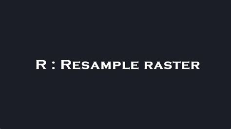 r resample raster youtube
