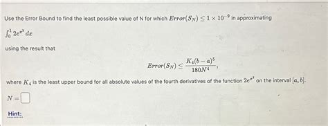 Solved Use The Error Bound To Find The Least Possible Value Chegg