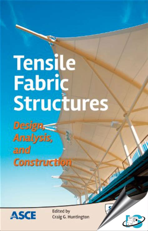 Tensile Fabric Structures Design Analysis And Construction Craig G Huntington 0784412898