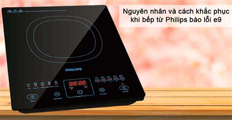 Reasons And Solutions For E9 Error On Philips Induction Cooker