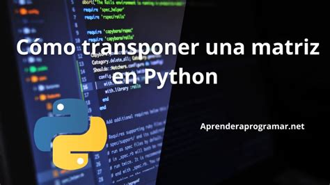 cómo transponer una matriz en python python aprender a programar