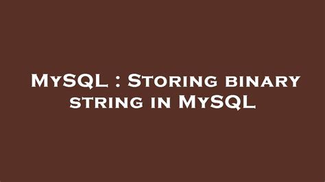 mysql storing binary string in mysql youtube