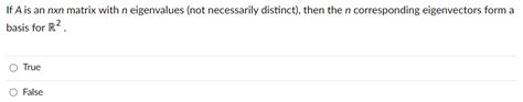 Solved If A Is An Nxn Matrix With N Eigenvalues Not