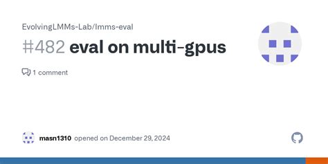 eval on multi gpus · issue 482 · evolvinglmms lab lmms eval · github