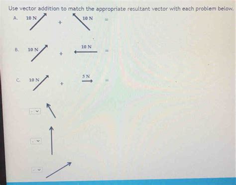 Use Vector Addition To Match The Appropriate Resultant Vector With Each Problem Below A Math