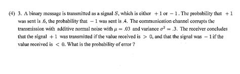 Solved 4 3 A Binary Message Is Transmitted As A Signal S