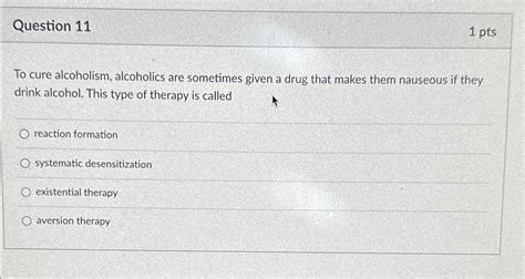 Solved Question 111 ﻿ptsto Cure Alcoholism Alcoholics Are