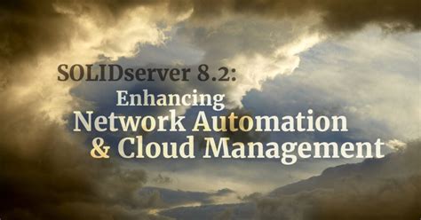 Solidserver Ddi 8 2 Enhancing Network Automation Efficientip
