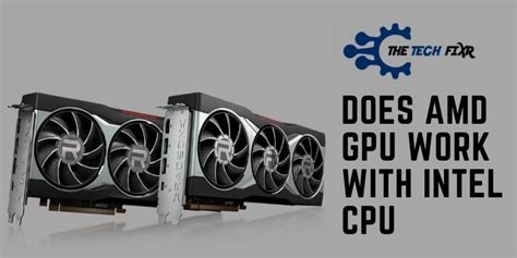 Does Amd Gpu Work With Intel Cpu Know Before Buying