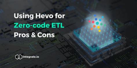 Pros And Cons Of Using Hevo Data For Zero Code Etl