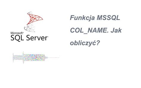 Funkcja Mssql Col Name Jak Obliczyć Ittalk Pl