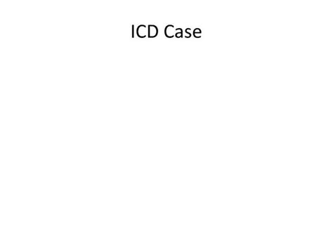 PPT ICD Case PowerPoint Presentation Free Download ID