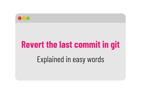 How To Revert The Last Commit In Git A Beginners Guide