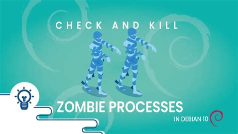 How To Check And Kill Zombie Processes In Debian 10 Vpsie
