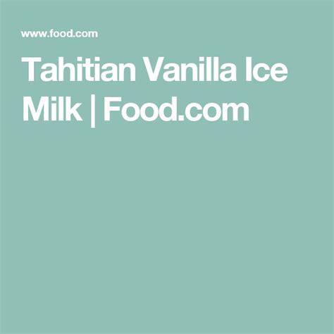 Tahitian Vanilla Ice Milk Recipe Ice Milk Vanilla Ice Iced Milk