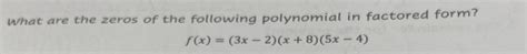 [answered] What Are The Zeros Of The Following Polynomial In Factored Kunduz