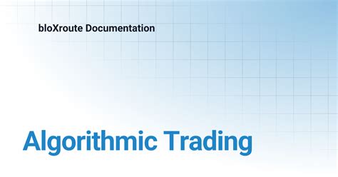 Algorithmic Trading Bloxroute Documentation