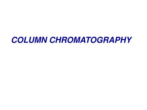 Ppt Column Chromatography Powerpoint Presentation Free Download Id