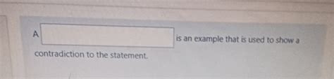 Solved Is An Example That Is Used To Show A Contradiction To