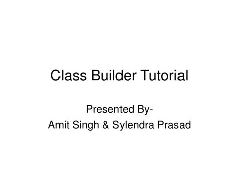 Ppt Class Builder Tutorial Powerpoint Presentation Free Download Id3863951