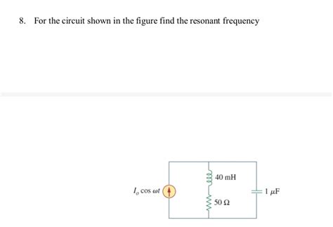Solved For The Circuit Shown In The Figure Find The Resonant Chegg