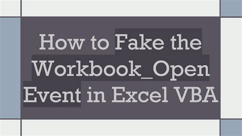 How To Fake The Workbookopen Event In Excel Vba Youtube