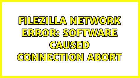Filezilla Network Error Software Caused Connection Abort Sftp Startdrive