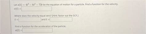 solved let s t 4t3−6t2−72t be the equation of motion for a