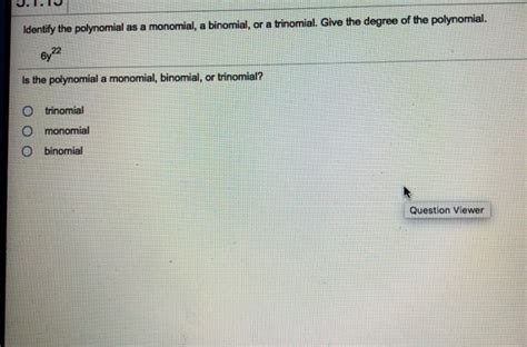 Solved Identify The Polynomial As A Monomial A Binomial Or Chegg