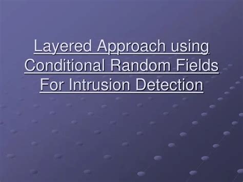 Ppt Layered Approach Using Conditional Random Fields For Intrusion