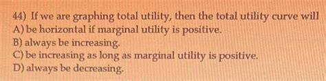 solved 44 if we are graphing total utility then the total
