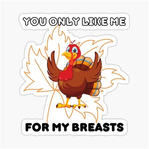 "You Only Like Me For My Breasts - Funny Turkey Thanksgiving" Sticker for Sale by LimaAsh ...