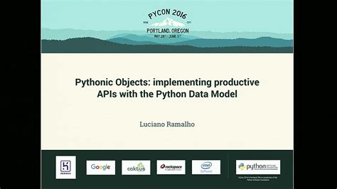 Luciano Ramalho Pythonic Objects Implementing Productive Apis With The Python Data Model