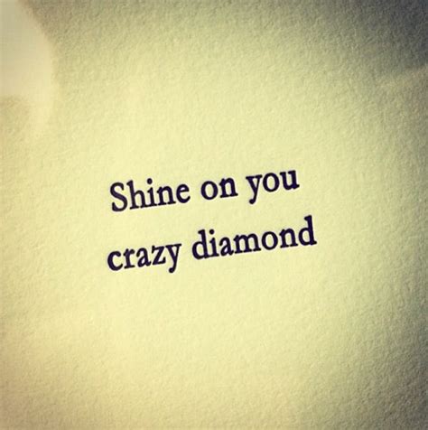 Shine On Your Crazy Diamond Tattoo Quotes