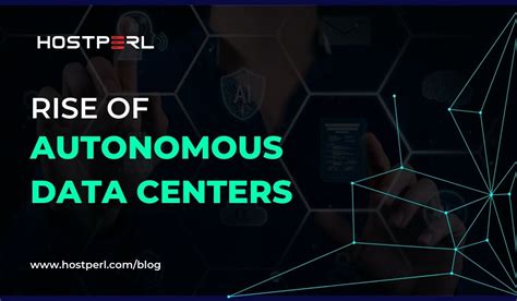 The Rise Of Autonomous Data Centers What You Need To Know Hostperl