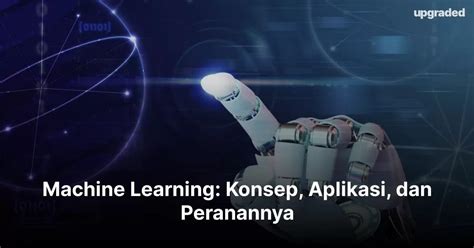 Machine Learning Konsep Aplikasi Dan Peranannya
