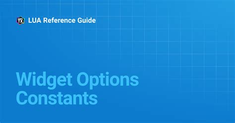 widget options constants lua reference guide