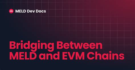 bridging between meld and evm chains meld dev docs
