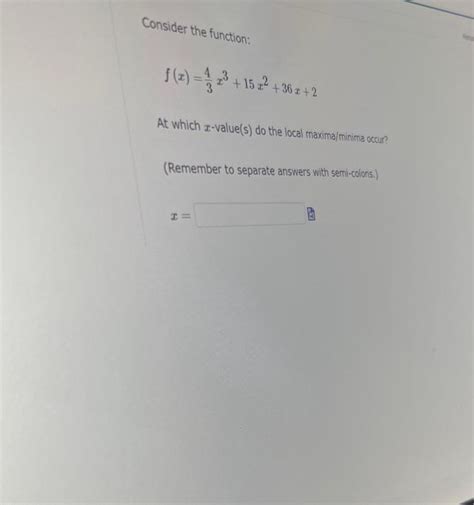 Solved Consider the function: f(x)=34x3+15x2+36x+2 At which | Chegg.com