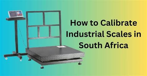 How To Calibrate Industrial Scales In South Africa