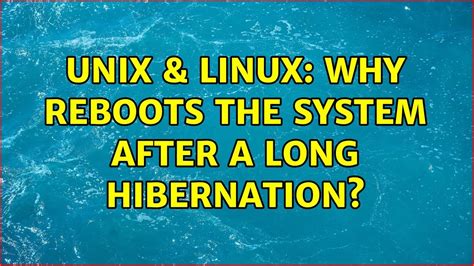 unix and linux why reboots the system after a long hibernation youtube